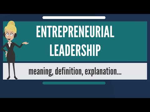 What is ENTREPRENEURIAL LEADERSHIP What does ENTREPRENEURIAL LEADERSHIP mean