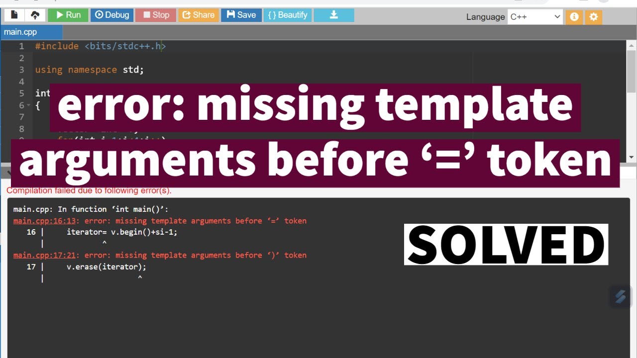 error: missing template arguments before ‘=’ token | Solved