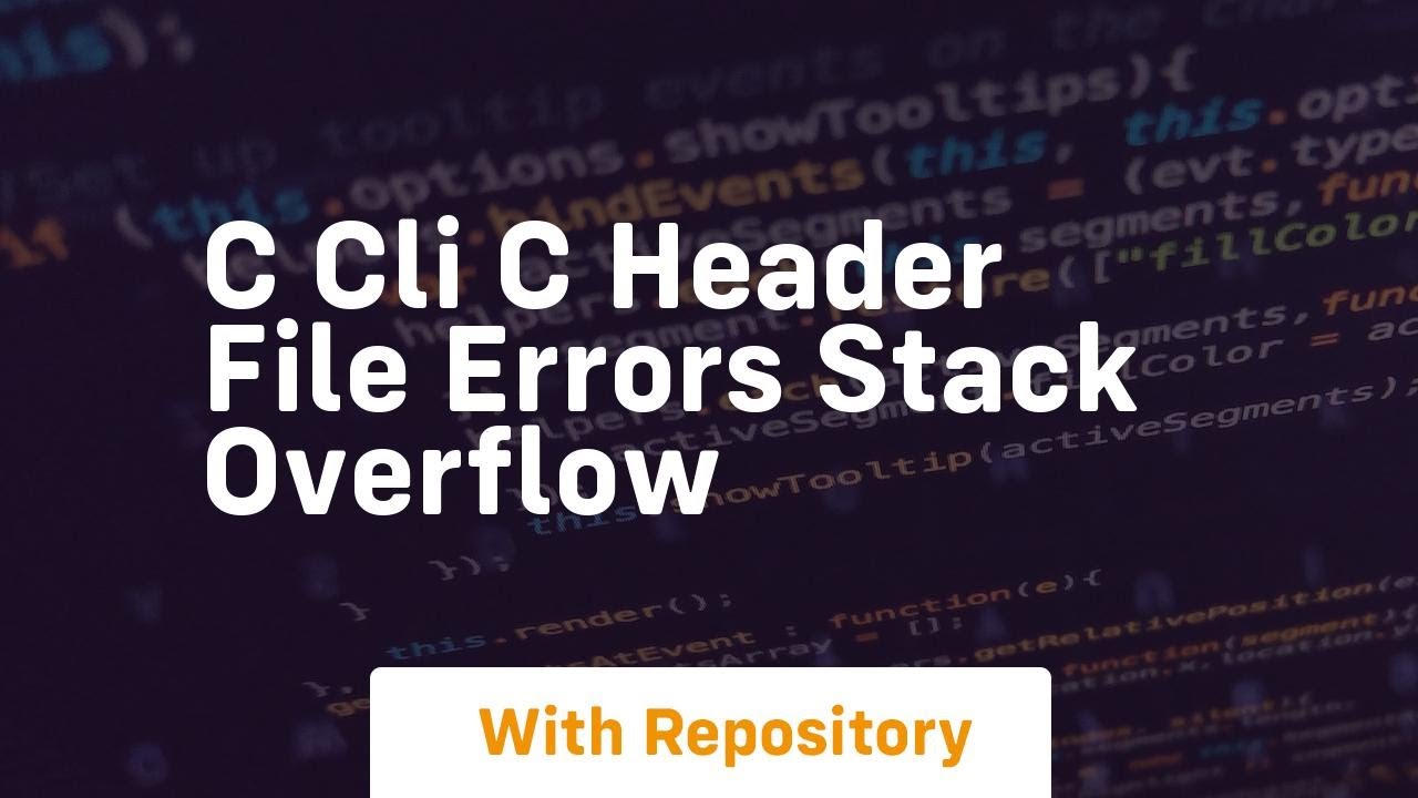 c cli C Header File Errors Stack Overflow