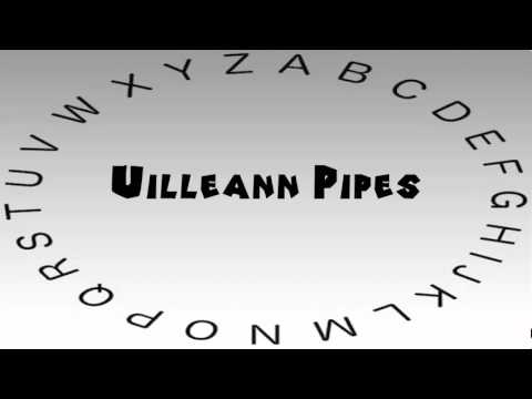 How to Say or Pronounce Uilleann Pipes
