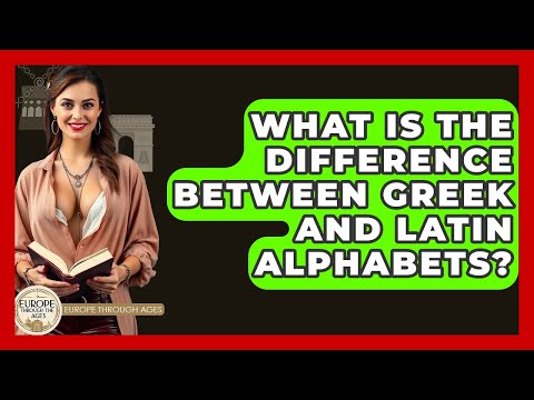 What Is The Difference Between Greek And Latin Alphabets? - Europe Through the Ages
