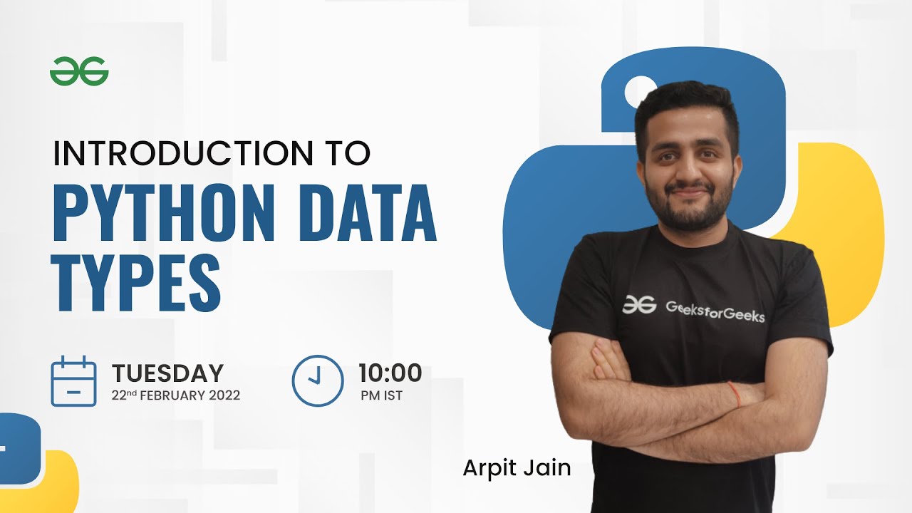 Introduction to Python Data Types | Arpit Jain | GeeksforGeeks Python