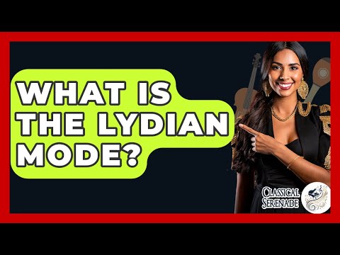 What Is The Lydian Mode? - Classical Serenade