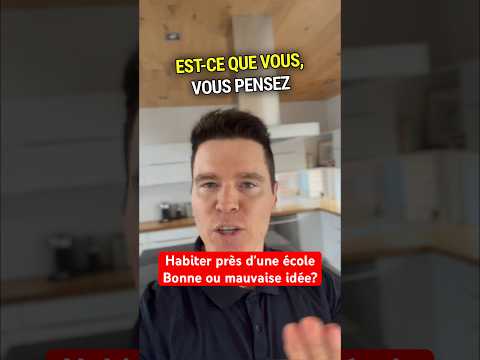 Habiter près d'une école: bonne ou mauvaise idée?