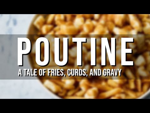 Poutine: A Tale of Fries, Curds, and Gravy