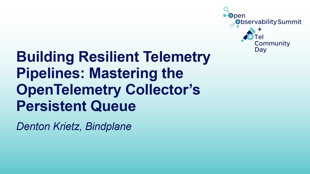 Building Resilient Telemetry Pipelines: Mastering the OpenTelemetry Collector's Per... Denton Krietz