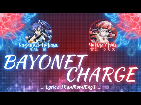 【FULL】『BAYONET CHARGE』— Kazanari Tsubasa × Yukine Chris — Lyrics[Kan/Rom/Eng]