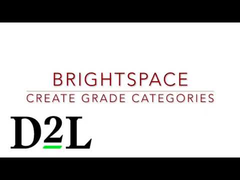 Brightspace Gradebook 2: Create Grade Categories to Organize Your Gradebook and Assign Weights