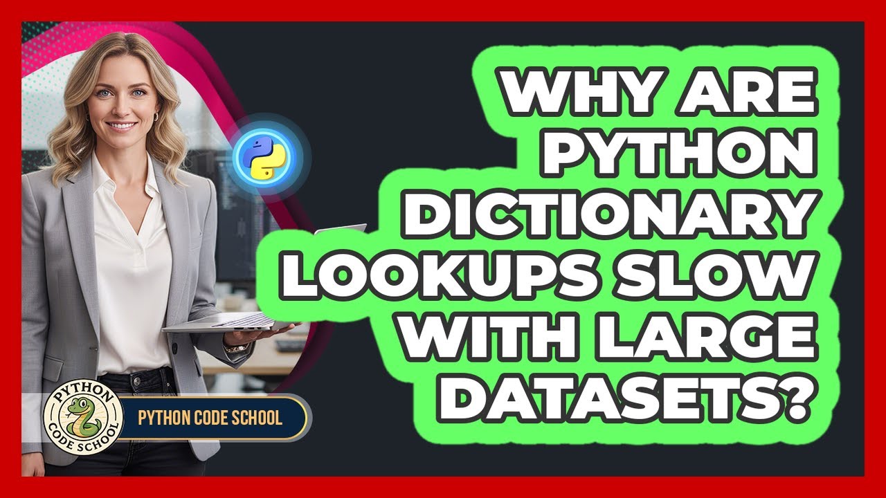 Why Are Python Dictionary Lookups Slow With Large Datasets? - Python Code School
