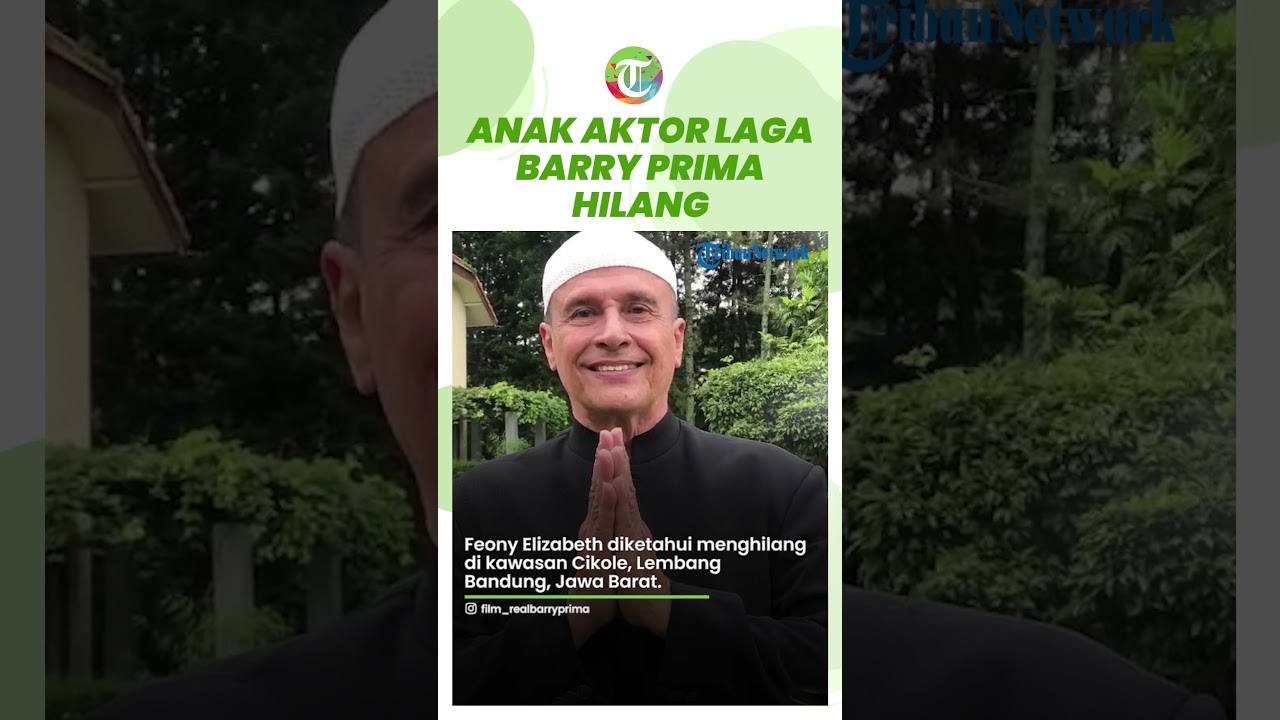 Anak Aktor Laga Barry Prima Dikabarkan Hilang Sejak 2 Hari Lalu ...