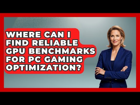 Where Can I Find Reliable GPU Benchmarks for PC Gaming Optimization? | Ultimate PC Gaming Guide