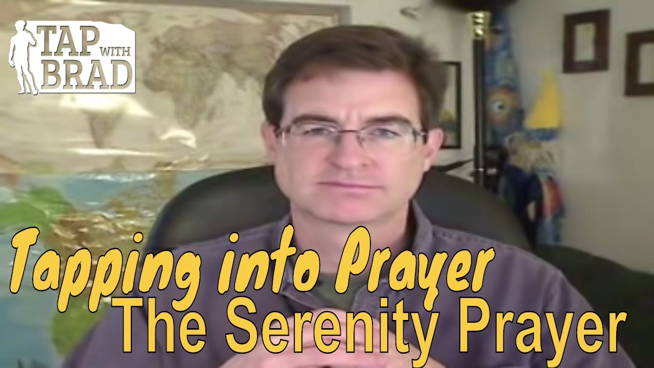 Tapping into Prayer - Serenity Prayer - EFT with Brad Yates