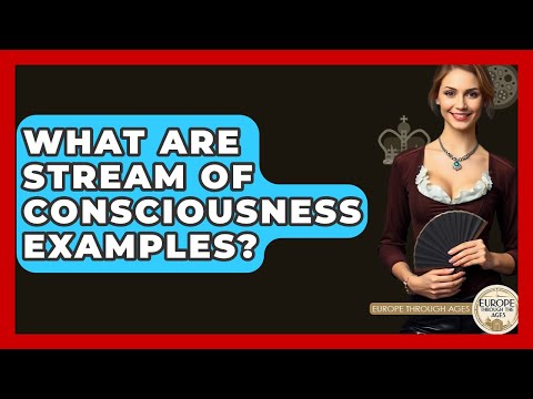 What Are Stream Of Consciousness Examples? - Europe Through the Ages