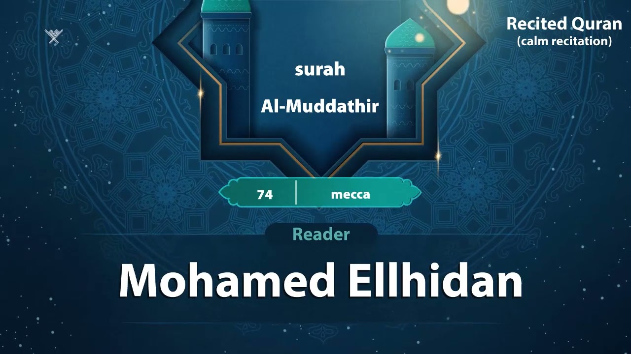 surah Al Muddathir 74 Reader Mohamed Ellhidan