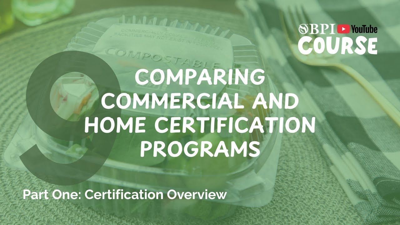 1.9 - Certification Overview: Commercial and Home Compostability Certification Comparison