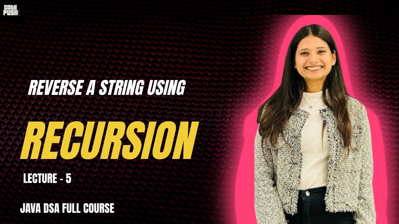 Recursion Lecture 5 - Reverse a String Using Recursion in Java | Java DSA Series