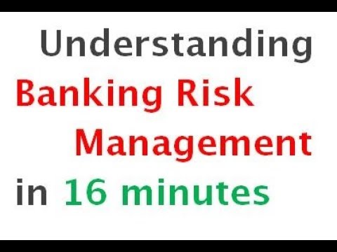 Understanding Banking Risk Management in 16 minutes