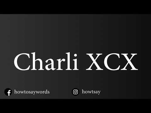 How To Pronounce Charli XCX