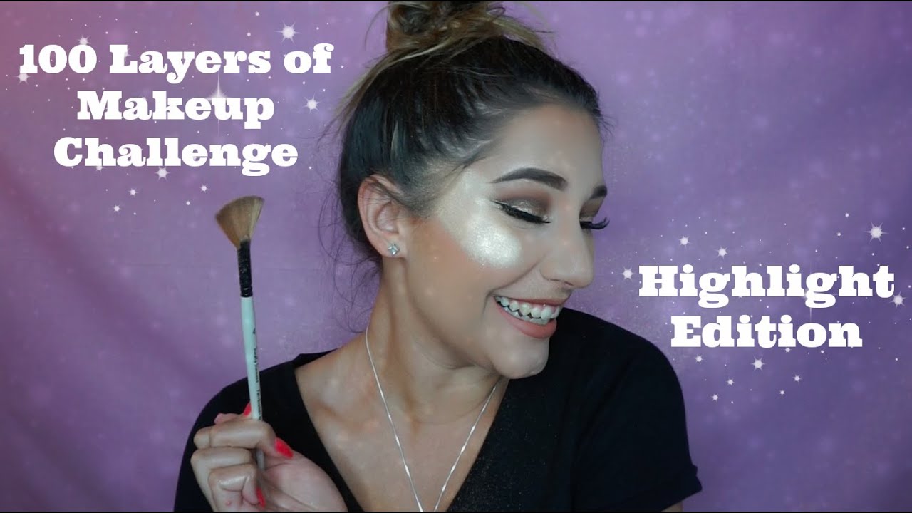 100 Layers Of Makeup: Highlight Edition