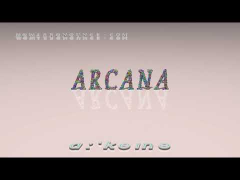 arcana - pronunciation + Examples in sentences and phrases