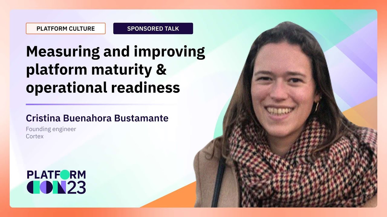 Measuring and improving platform maturity & operational readiness | PlatformCon 2023