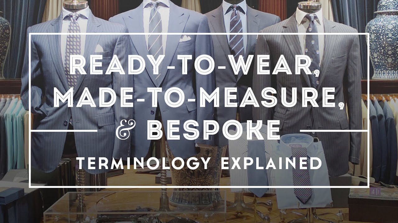 Bespoke vs Made To Measure & Ready To Wear - Suits, Shirts, Shoes Explained