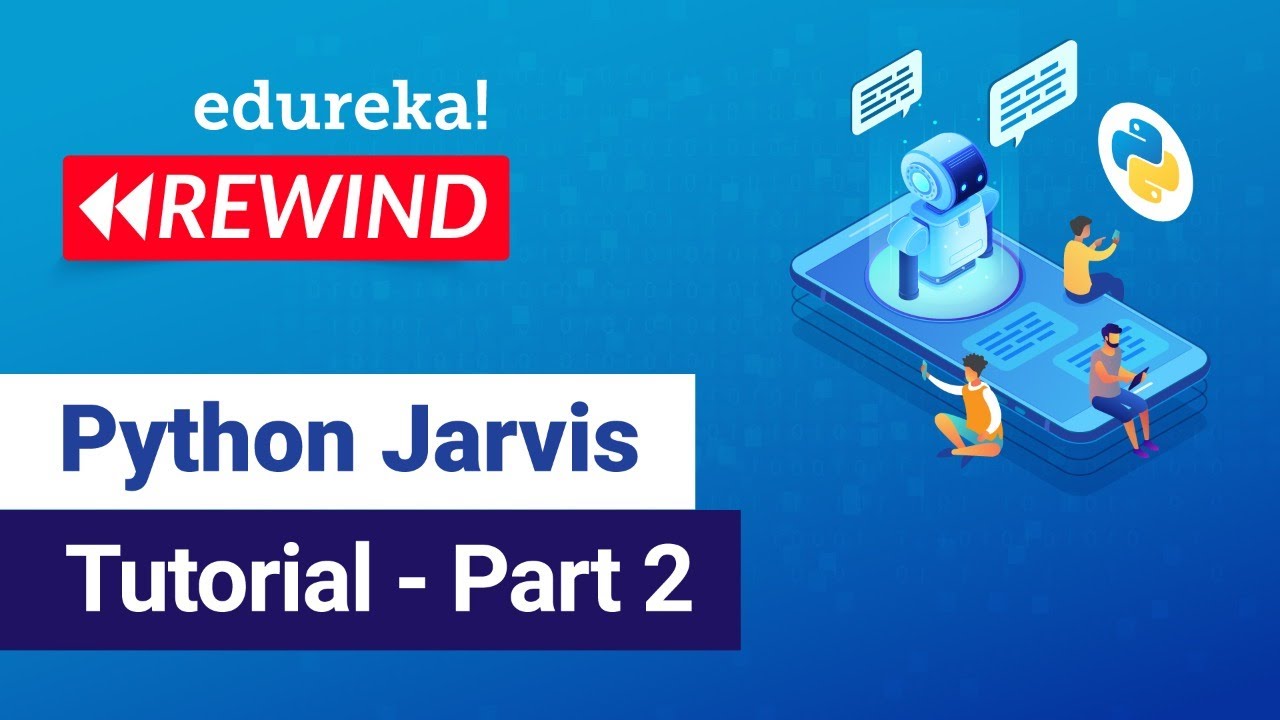 Python Jarvis Tutorial Part - 2 | Python Speech Recognition | Edureka | Deep Learning Rewind
