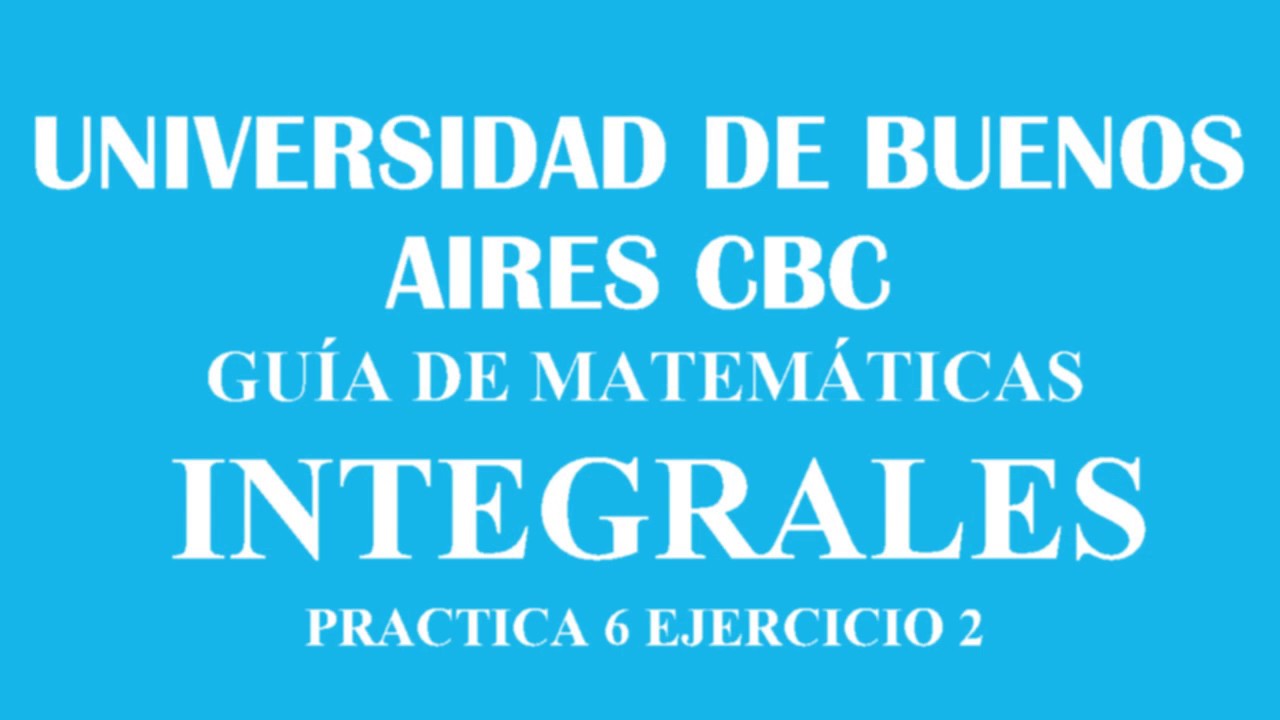 INTEGRALES - PRACTICA 6 Ejercicio 2