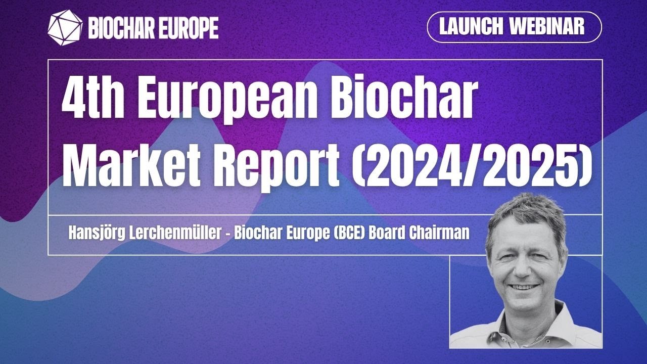 Fourth European Biochar Market Report 2024/25 - Launch Webinar
