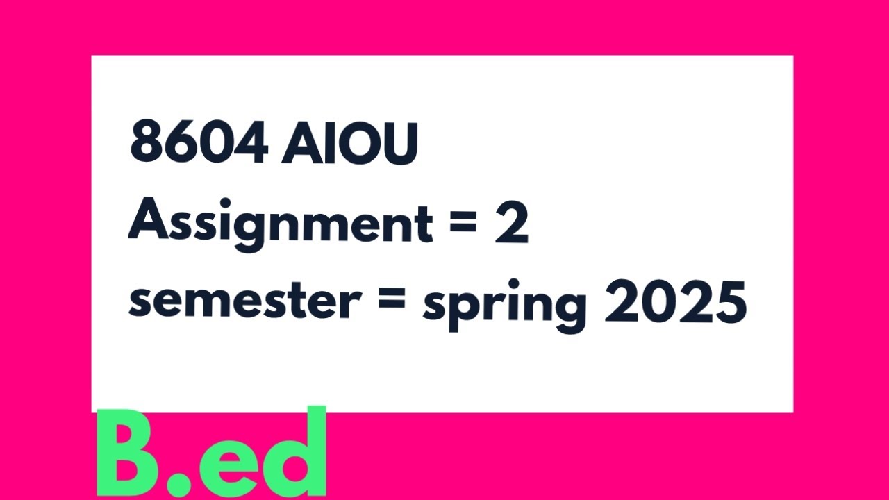 8604 assignment no 2 solved spring 2025 | bed assignment spring 2025 | #8604 #aiousolveassignments
