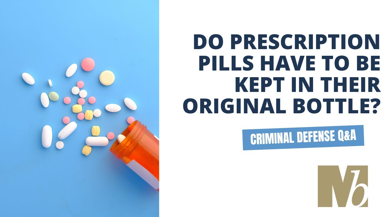 Do Prescription Pills Have To Be Kept In Their Original Bottle?