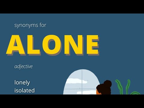 Synonyms For Alone, lonely, isolated, solo, single, solitary, lone, unaccompanied