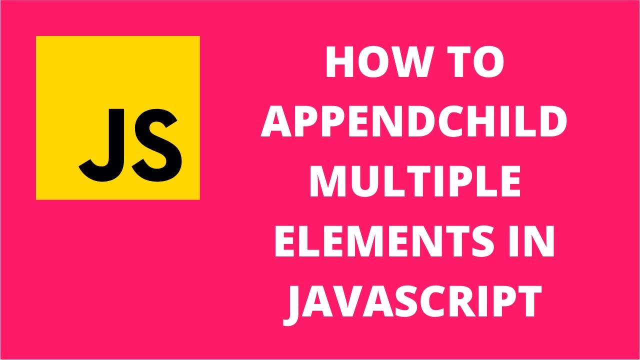 How to appendChild multiple elements in JavaScript | JavaScript Tutorial