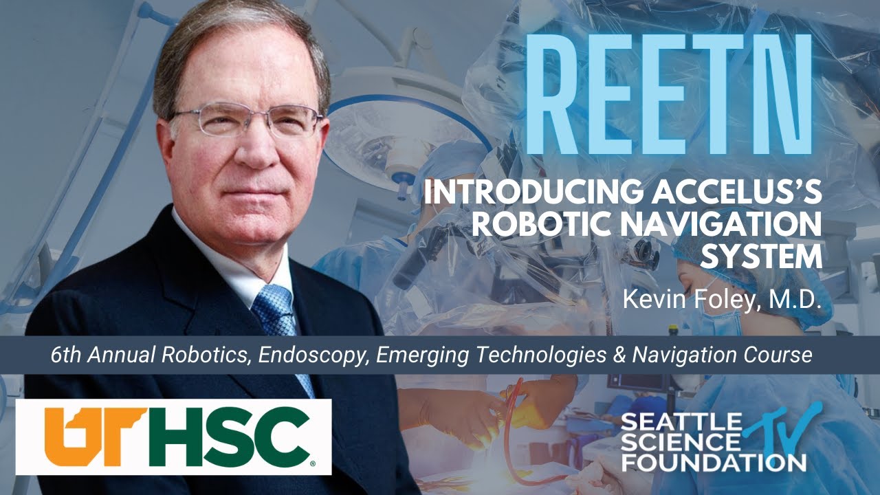 Introducing Accelus’s Robotic Navigation System-  Kevin Foley, M.D.