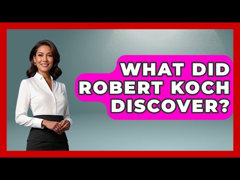 What Did Robert Koch Discover? - Germany Made Simple