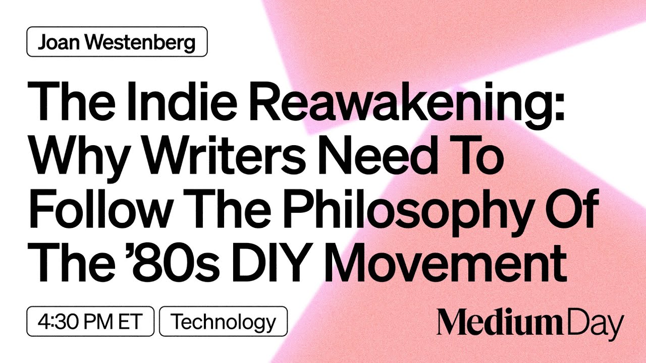 What Writers Can Learn From The '80s DIY Movement | Joan Westenberg | Medium Day 2024