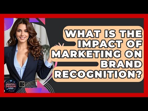 What Is The Impact Of Marketing On Brand Recognition? - Graphic Design Nerd