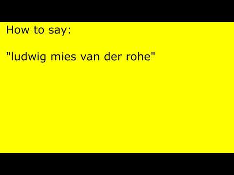 How to pronounce ludwig mies van der rohe