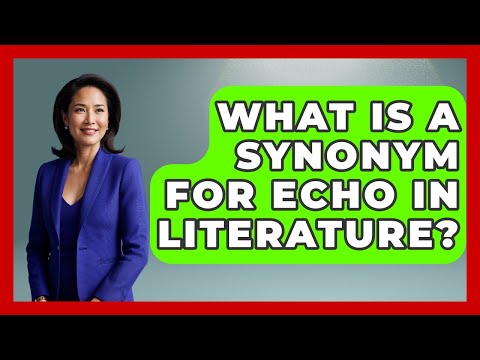 What Is A Synonym For Echo In Literature? - Literary Icons