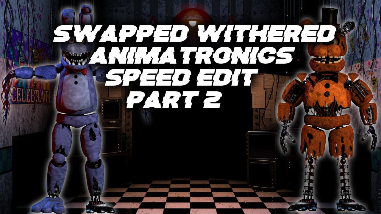Swapped Withered Animatronics (Part 2) [FNaF | Speed Edit]