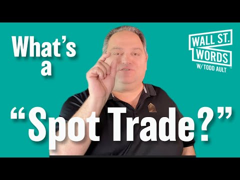 Wall Street Words word of the day = Spot Trade