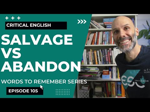 Critical English: Salvage vs Abandon