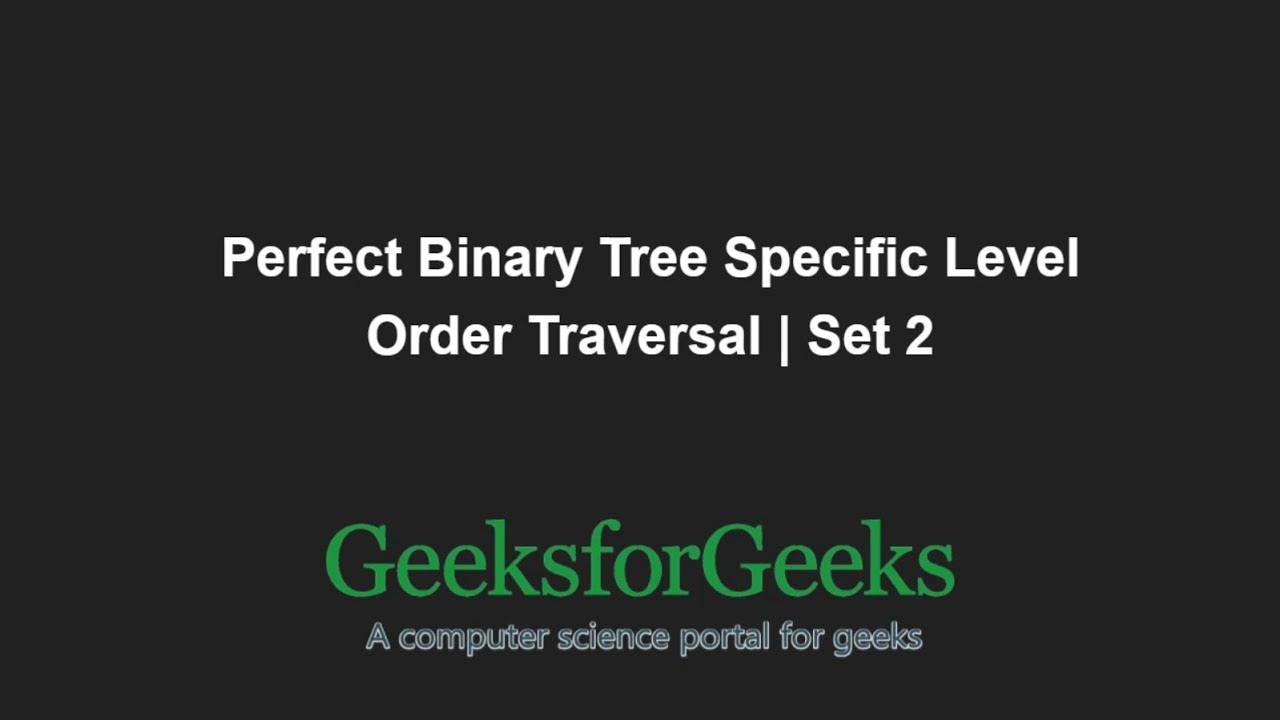 Perfect Binary Tree Specific Level Order Traversal | Set 2 | GeeksforGeeks