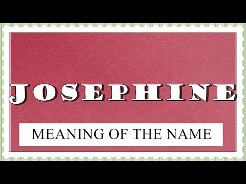 MEANING OF THE NAME JOSEPHINE WITH FUN FACTS AND HOROSCOPE