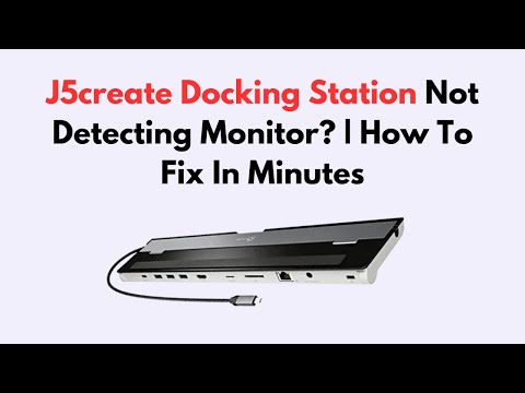 J5create Docking Station Not Detecting Monitor? | How To Fix In Minutes