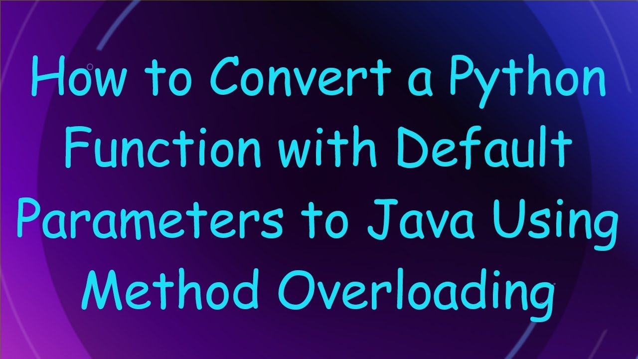 How to Convert a Python Function with Default Parameters to Java Using Method Overloading
