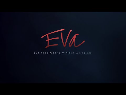 Eva: How the eClinicalWorks Virtual Assistant Will Ease Physician Burnout