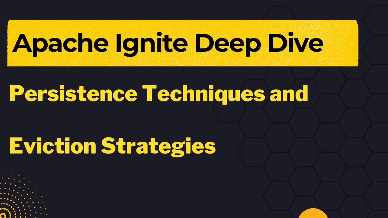 Apache Ignite Deep Dive: Navigating Persistence Techniques and Eviction Strategies