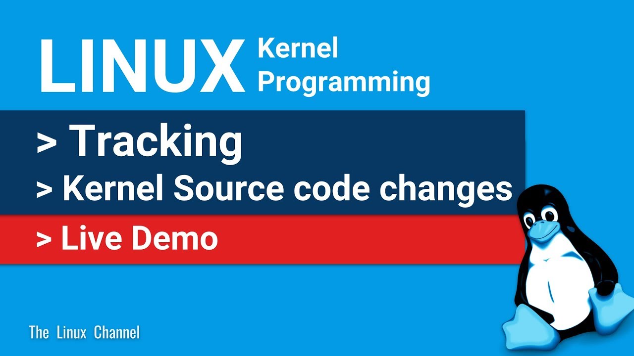 0x17d Linux Kernel Programming | Tracking changes in Kernel Source code | The Linux Channel