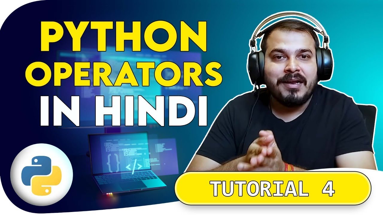 Tutorial 4- Python Logical,Equality,Comparison and Arithmetic Operators In Hindi